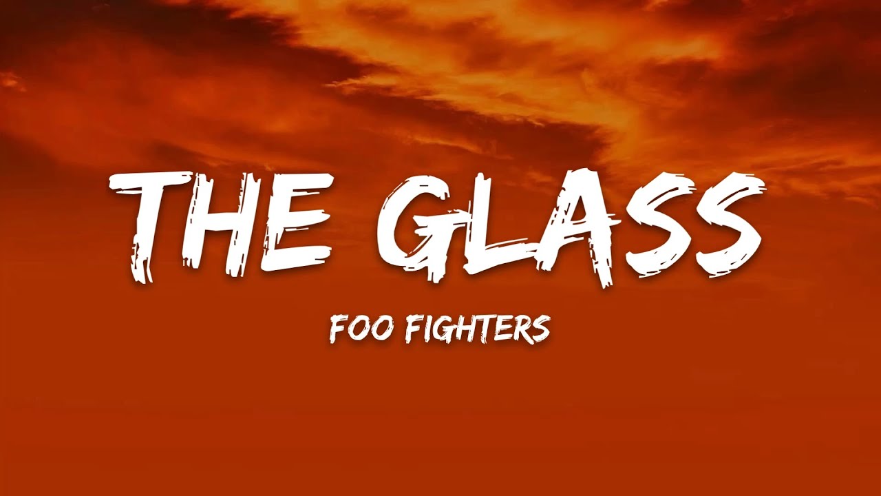 Foo Fighters – The Glass (Lyrics) - YouTube