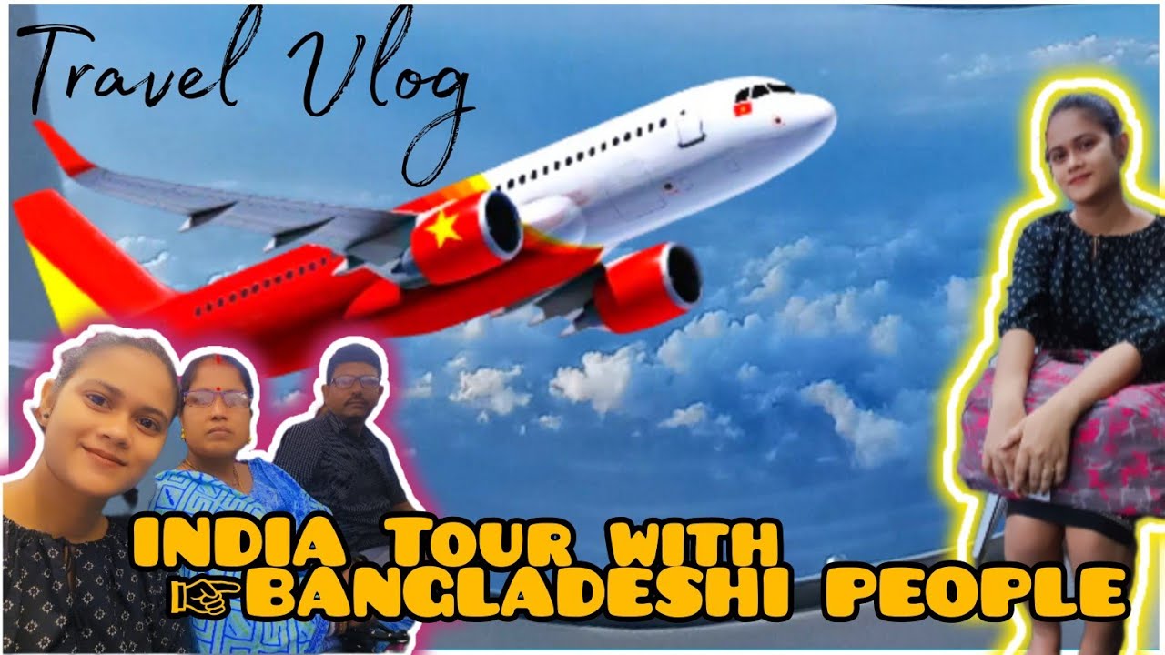 INDIA Tour with‌‌ ☞ BANGLADESHI PEOPLE ||🤩 🛫 #indiatour #bangladeshi # ...