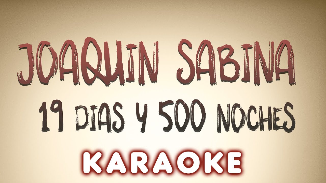 Joaquin Sabina - 19 Dias Y 500 Noches - KARAOKE * - YouTube