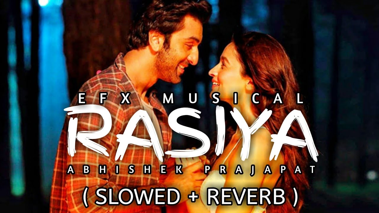 Rasiya - Lofi (Slowed + Reverb) | Tushar Joshi, Shreya Ghoshal | EFX ...