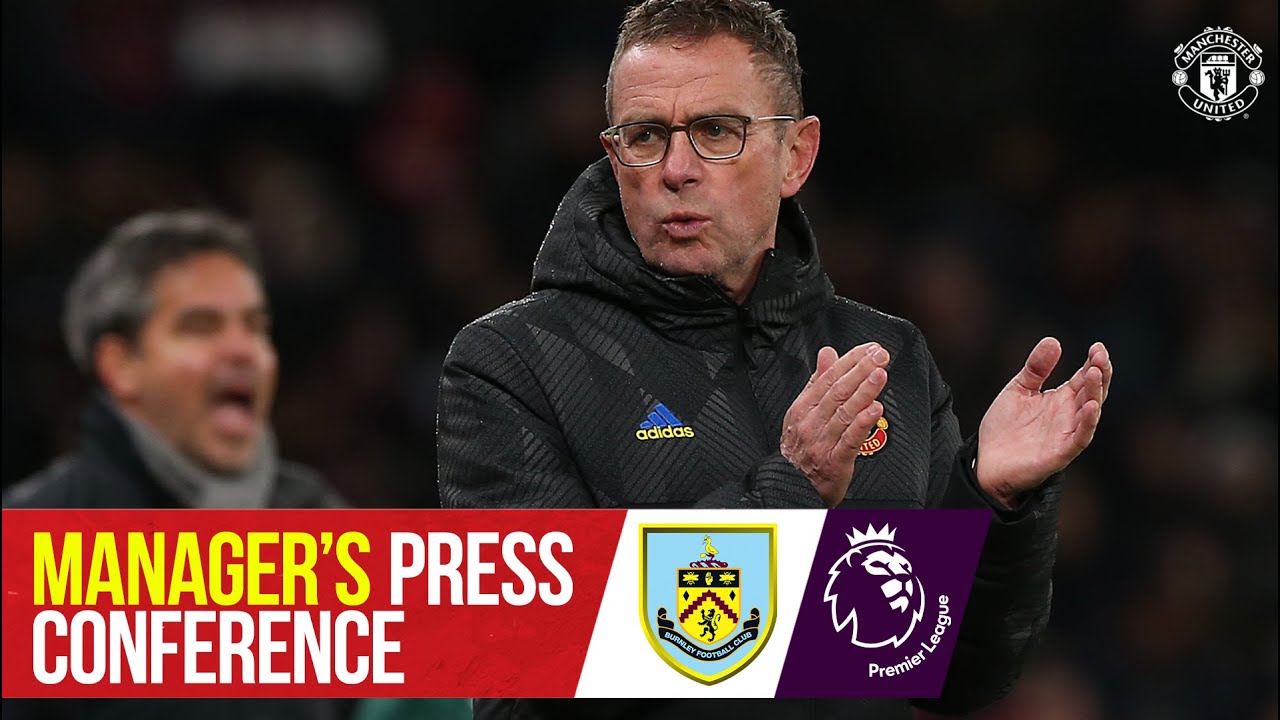 Manager's Press Conference | Manchester United v Burnley | Ralf ...