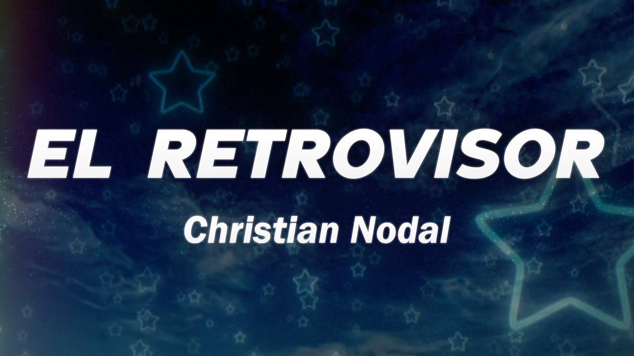 Christian Nodal - El Retrovisor ️ (Letra) - YouTube
