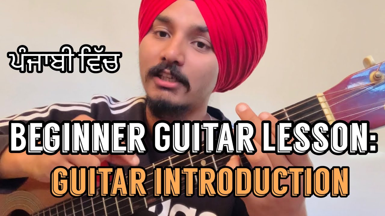 Beginner Guitar Lesson in Punjabi (ਪੰਜਾਬੀ) Part 1: Guitar Introduction ...