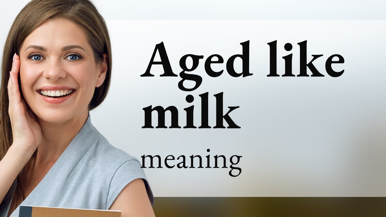 "Understanding Idioms: Aged Like Milk" - YouTube