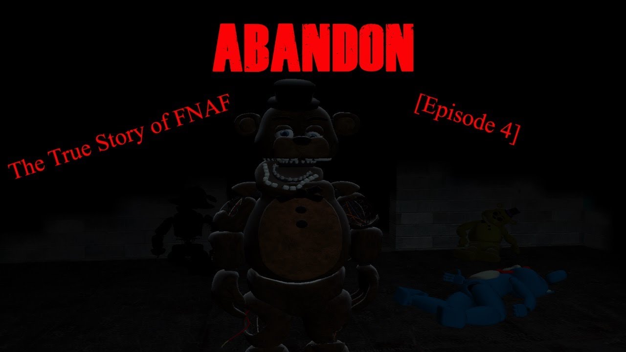 The True Story of FNAF [Episode 4] Abandon - YouTube