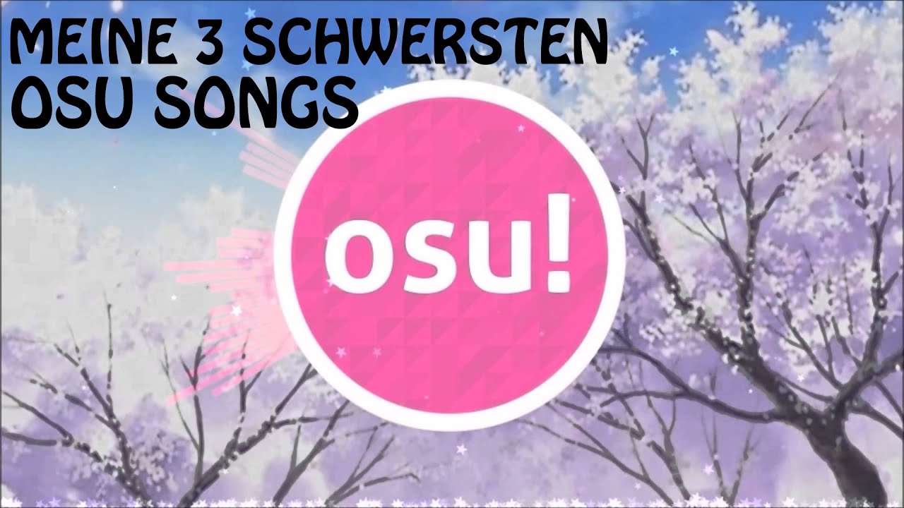 Meine 3 SCHWERSTEN OSU SONGS - YouTube