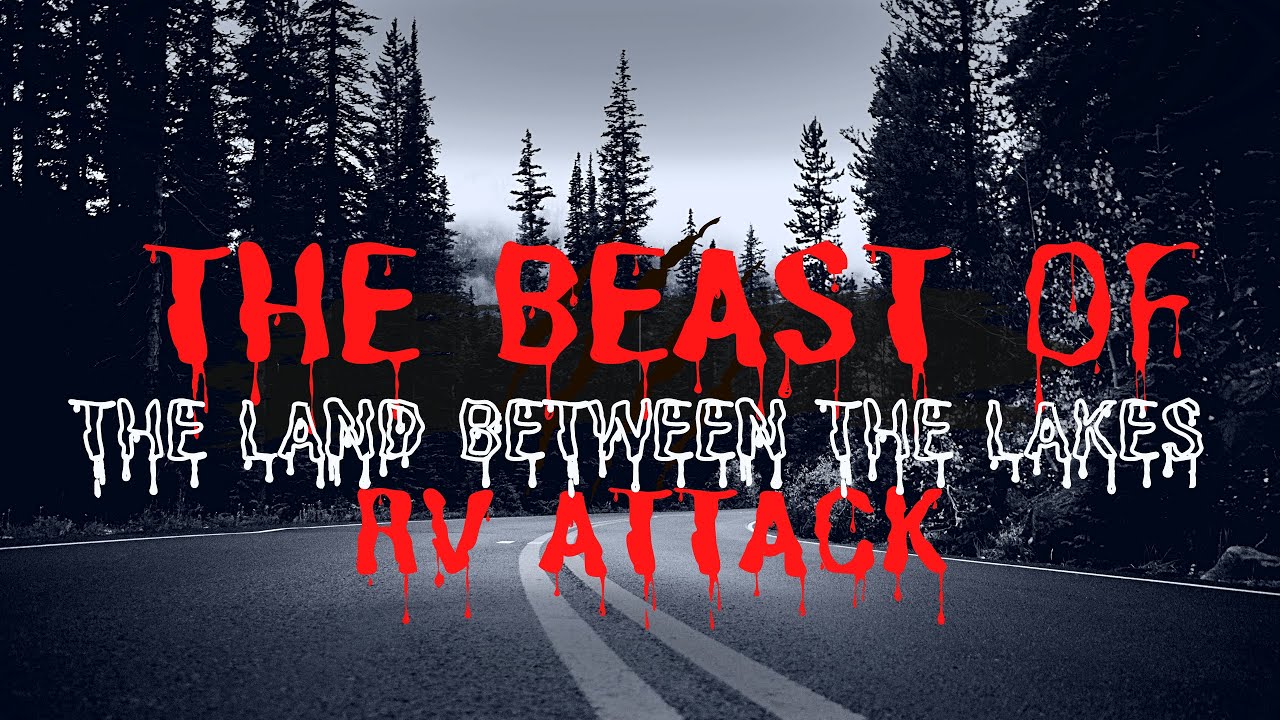 Terrifying Dogman Encounter: THE BEAST OF LAND BETWEEN THE LAKES | RV ...