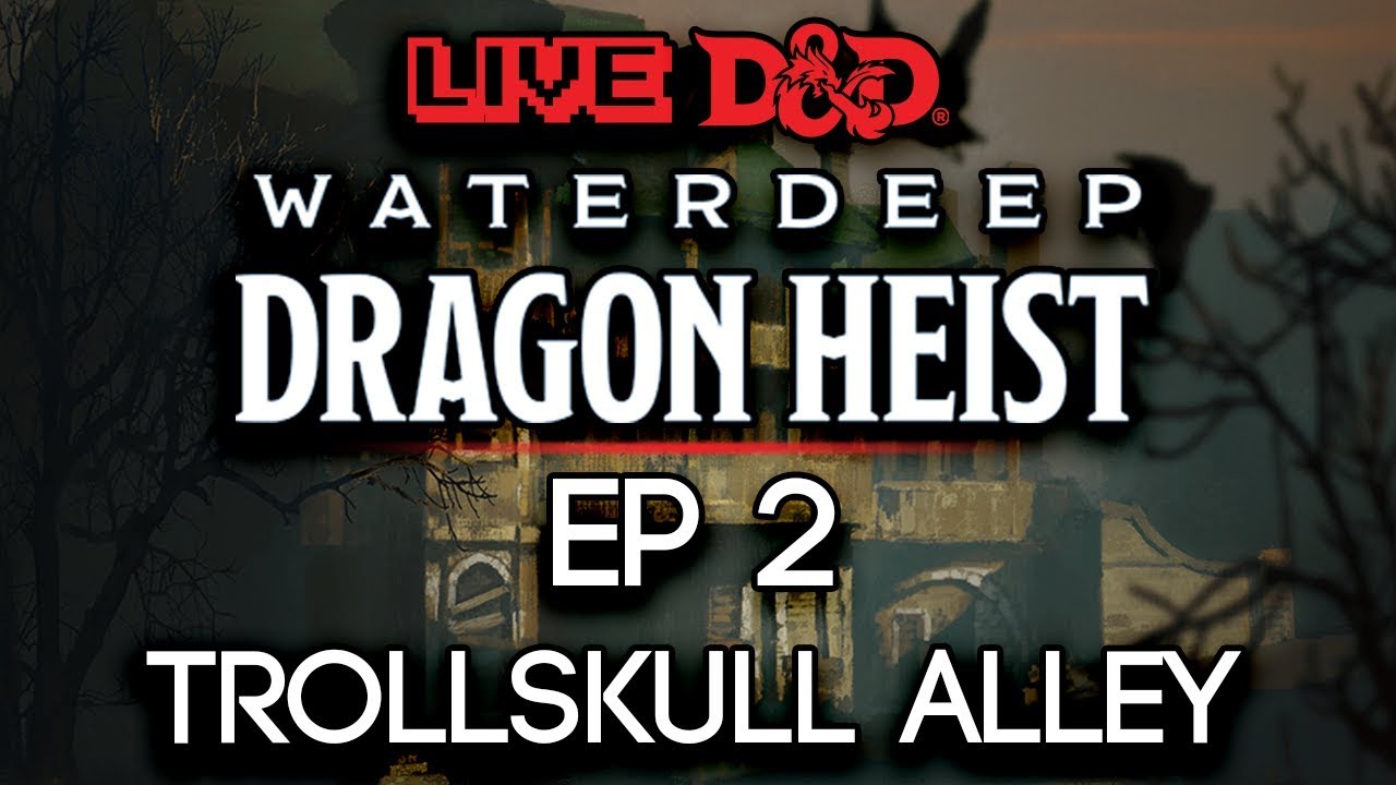 Episode 2 | Trollskull Alley | Waterdeep: Dragon Heist - YouTube