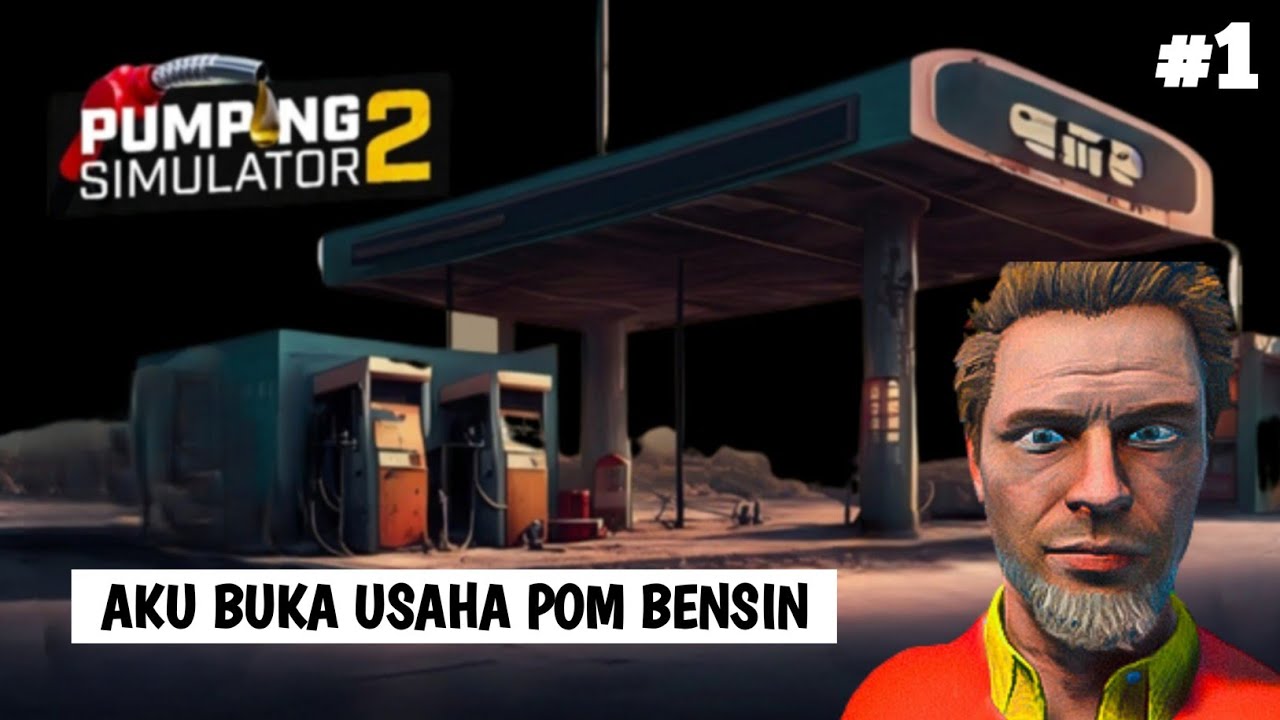 AKU MEMBUKA BISNIS POM BENSIN DARI NOL - Pumping Simulator 2 Indonesia - Part 1 - YouTube