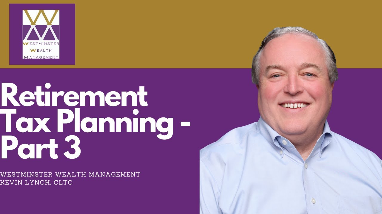 Retirement Tax Planning - Part 3 - YouTube