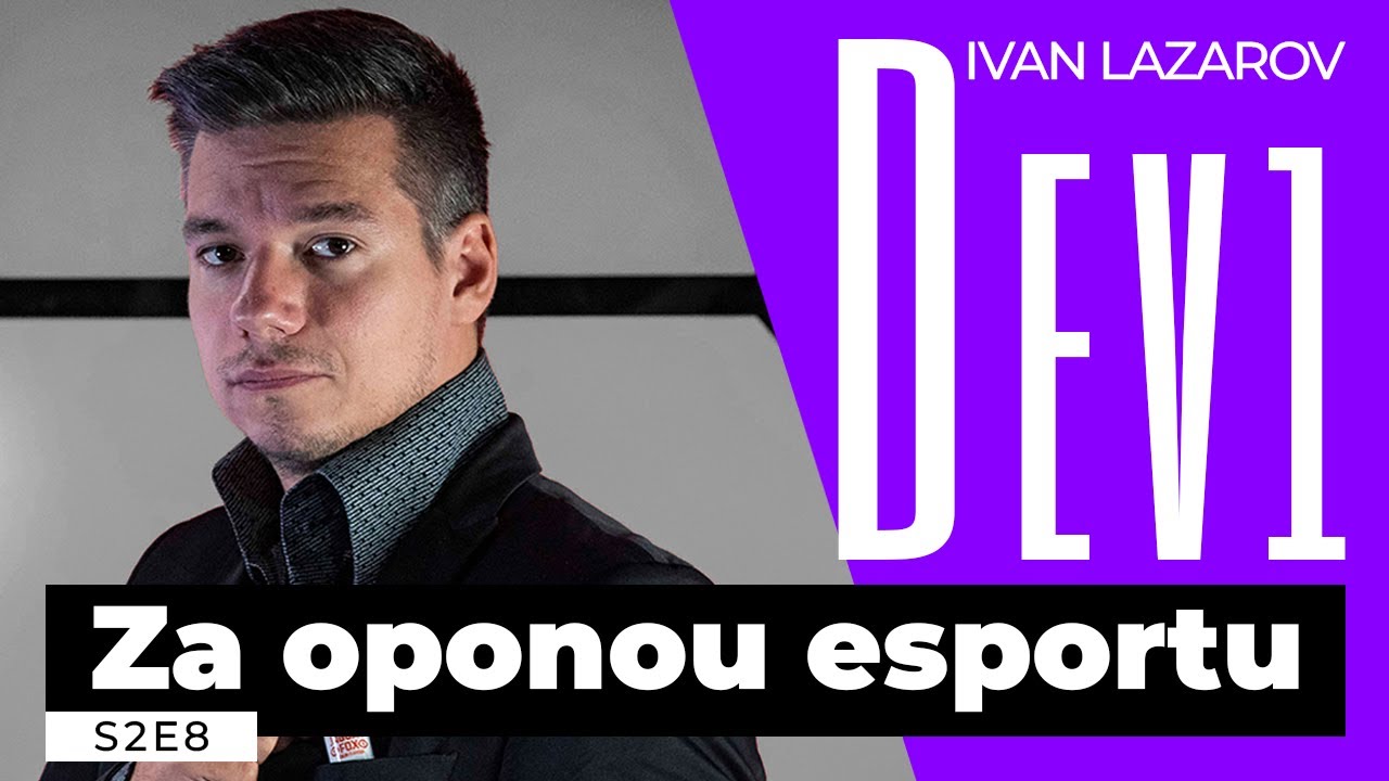 S2EP8: Se Strikerem a pak s Deem jsme vytvořili komentátorskou scénu | Host: Ivan "Dev1" Lazarov ...