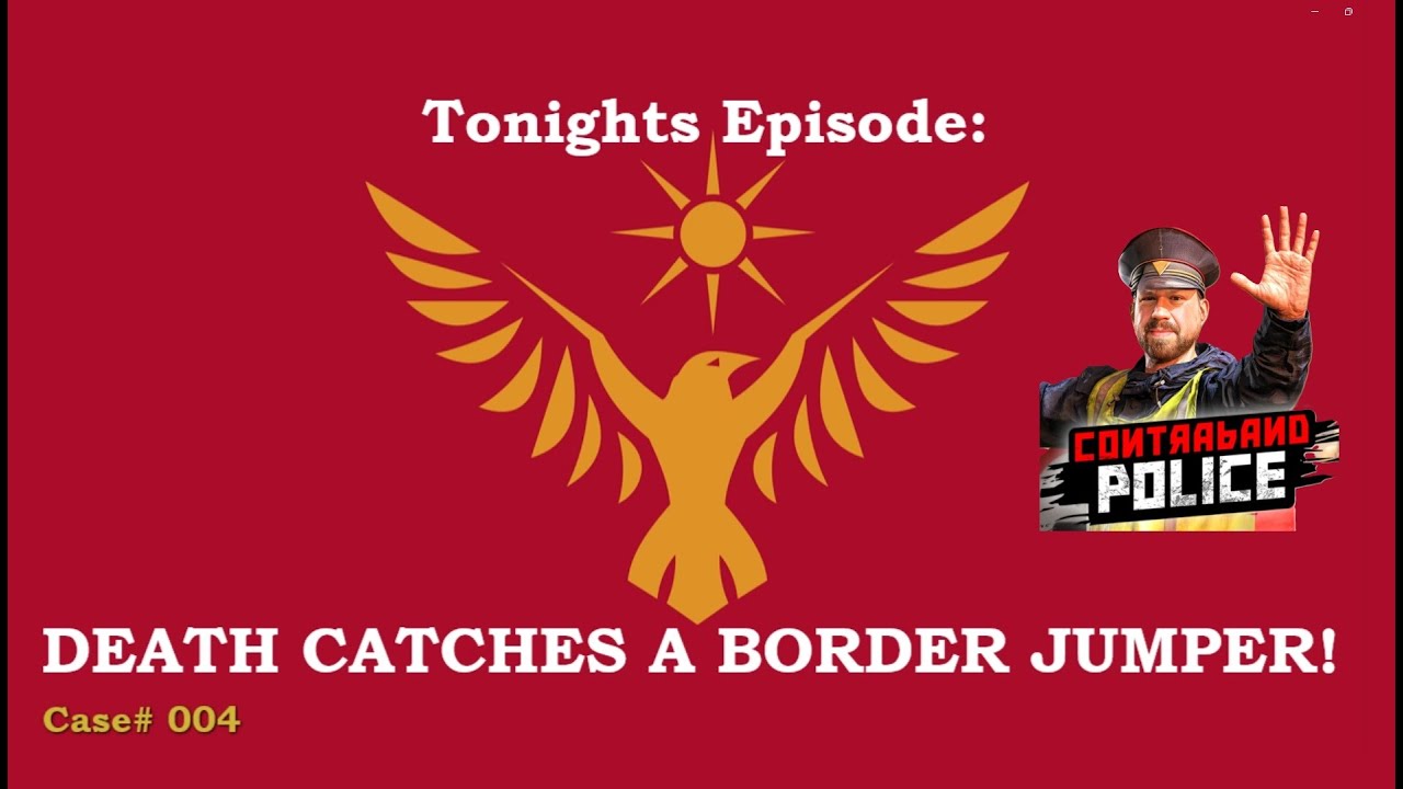 Contraband Police Case #004: Death Catches a Border Jumper! - YouTube