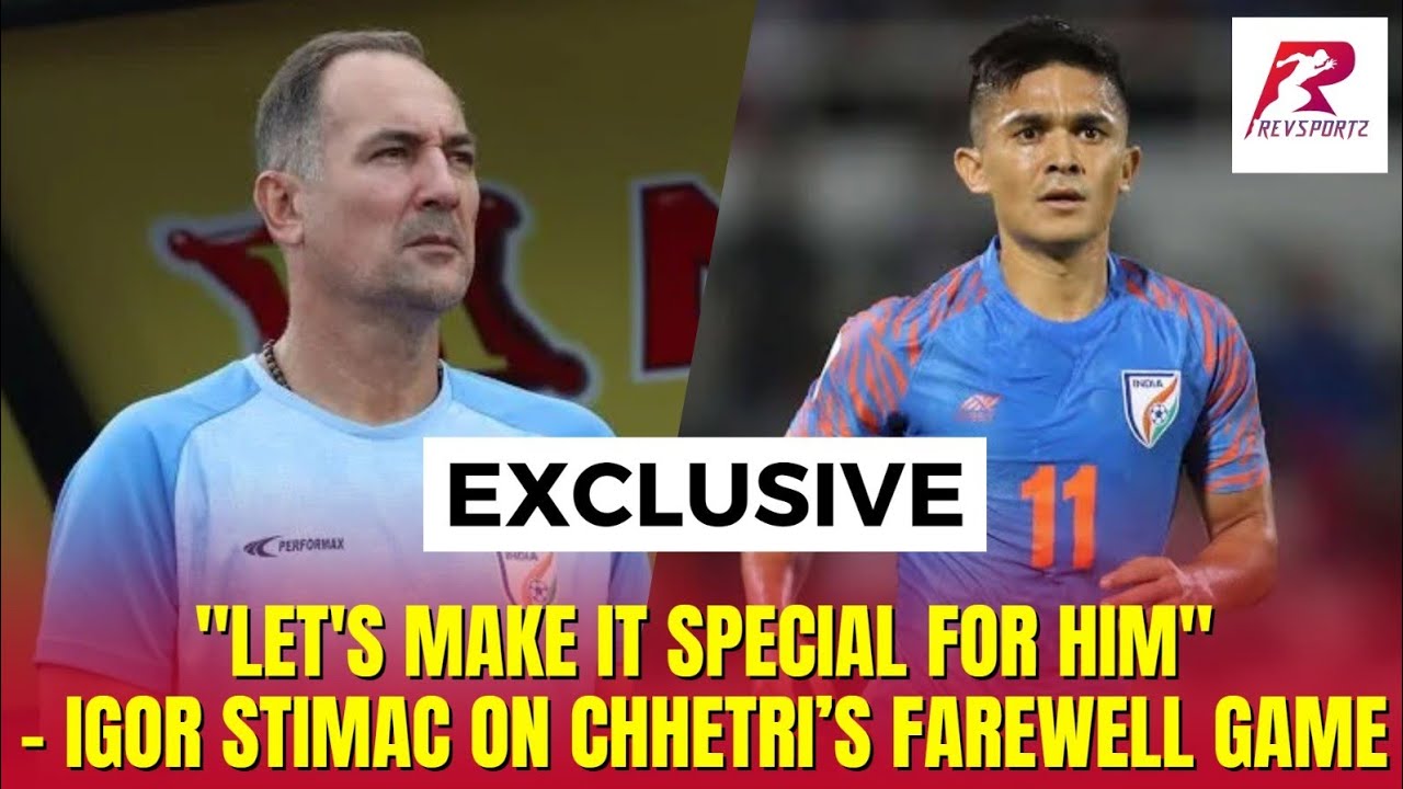 Exclusive : "Let's make it special for him" - Igor Stimac on Sunil ...