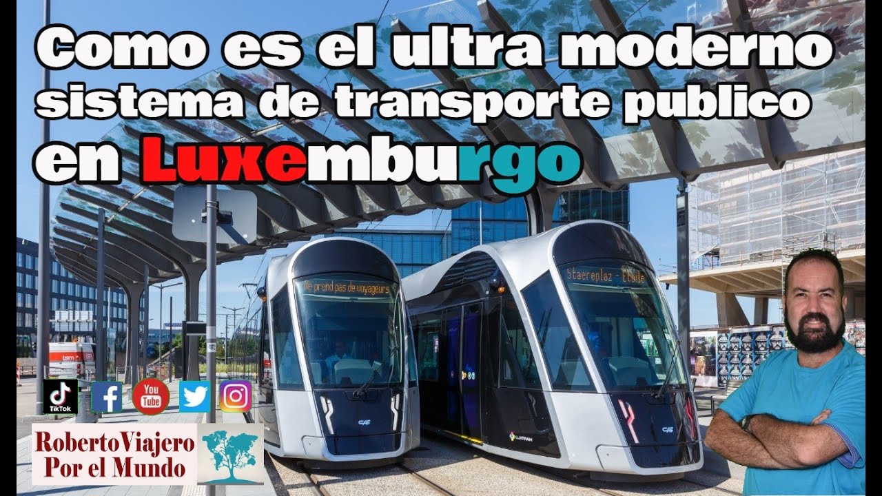 Como es el ultra moderno sistema de transporte publico en Luxemburgo ...