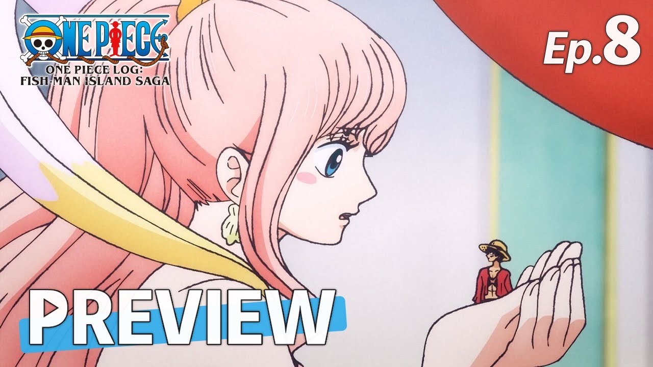 #8 Preview | ONE PIECE LOG:FISH-MAN ISLAND SAGA - YouTube