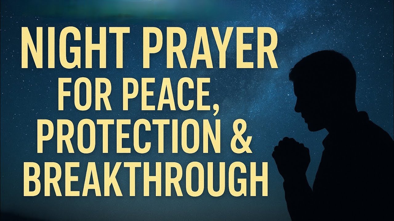 A Powerful Night Prayer for Peace, Protection & Breakthrough | 1 Find ...