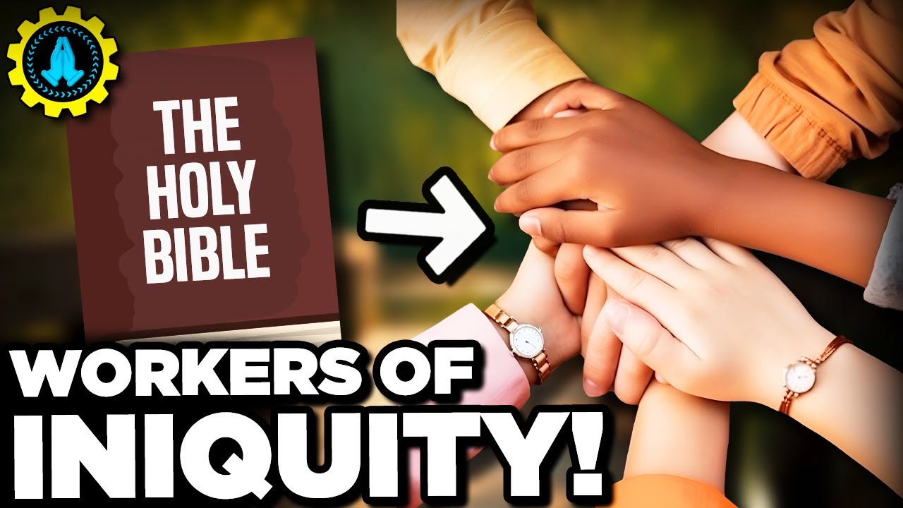 The Bible Calls Good People Workers of INIQUITY?! - YouTube