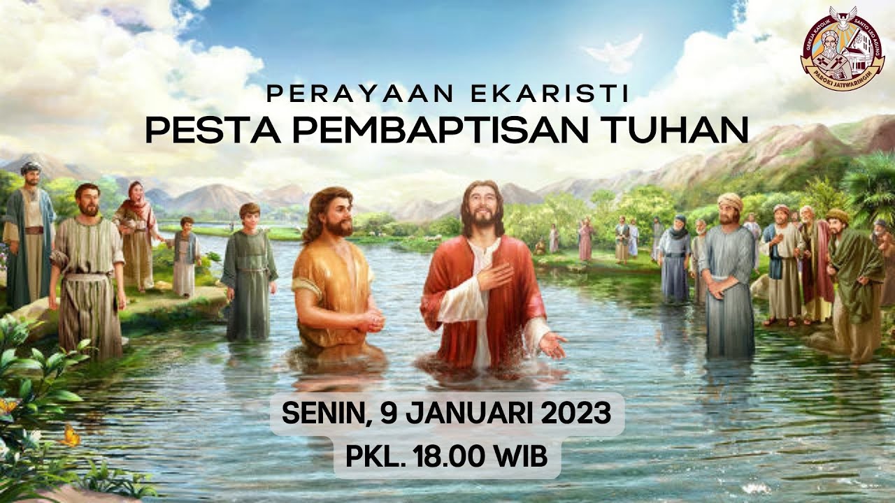 Perayaan Ekaristi Pesta Pembaptisan Tuhan | Senin, 9 Januari 2023 | Pkl ...