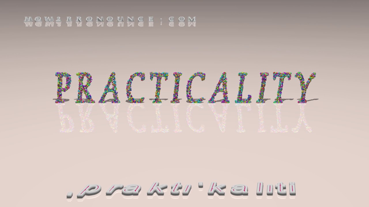 practicality - pronunciation + Examples in sentences and phrases - YouTube