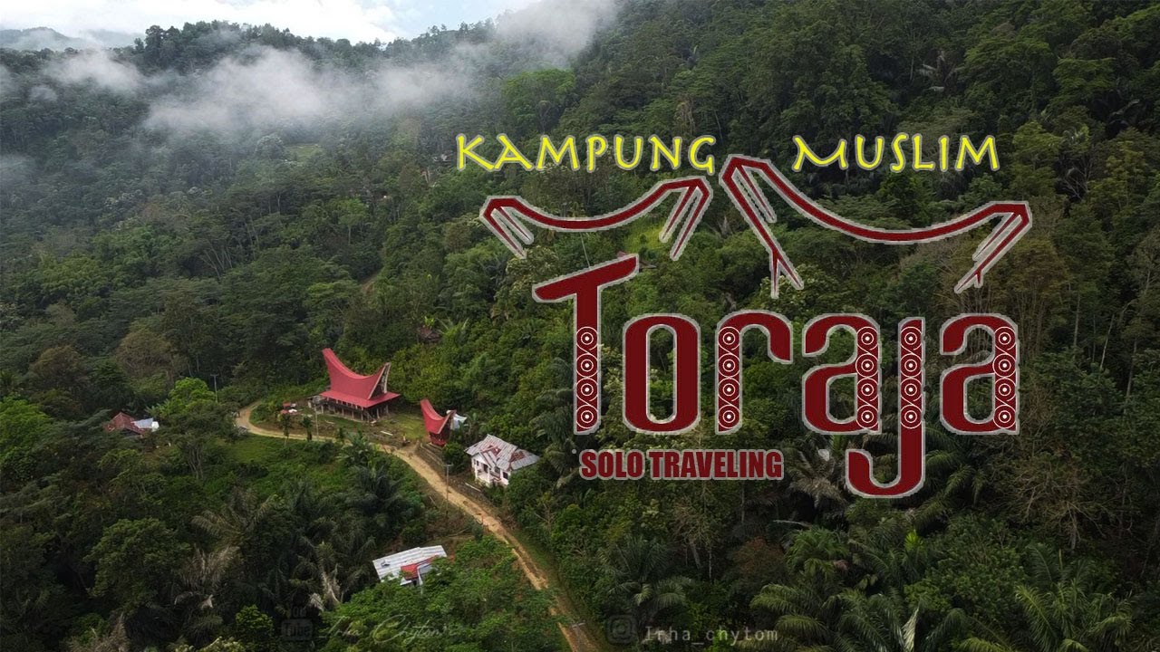 SOLO TRAVELING • MENGUNJUNGI KAMPUNG ISLAM DI TORAJA • ASMR - YouTube