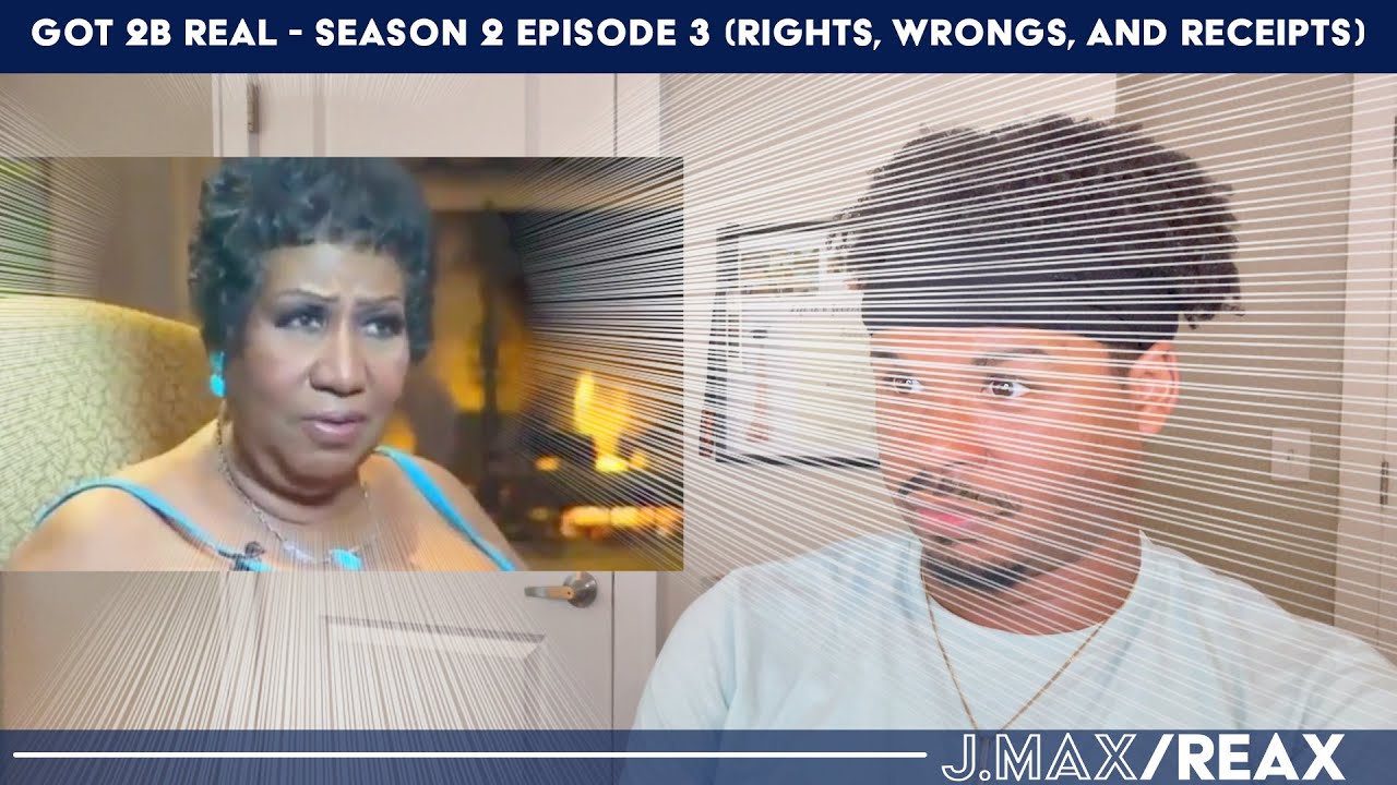 Got 2B Real - Season 2 Episode 3 (Rights, Wrongs, and Receipts) | J.Max ...