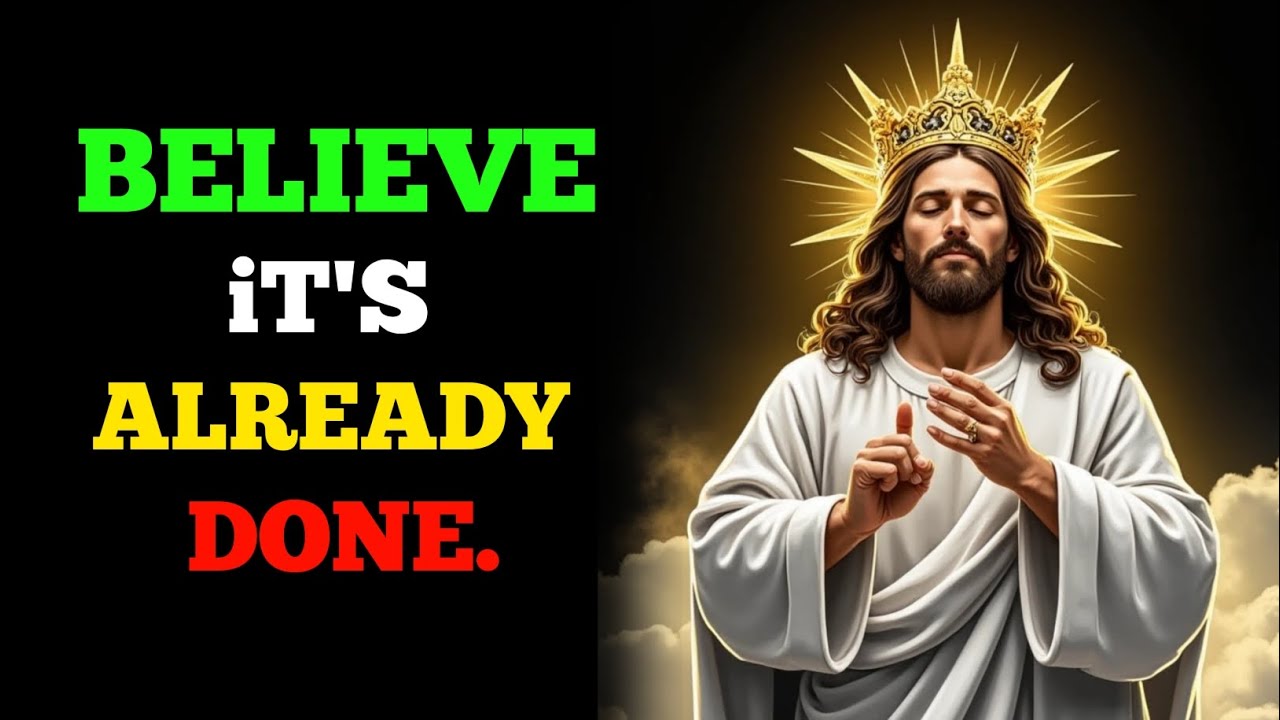 🛑BELIEVE IT'S ALREADY DONE.| GOD MESSAGE FORYOU TODAYS | GOD MESSAGE ...