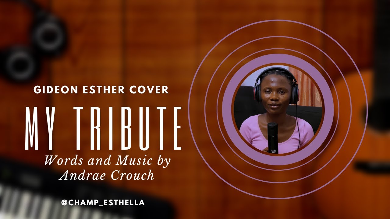 My Tribute (To God be the Glory)| GIDEON Esther Cover. - YouTube