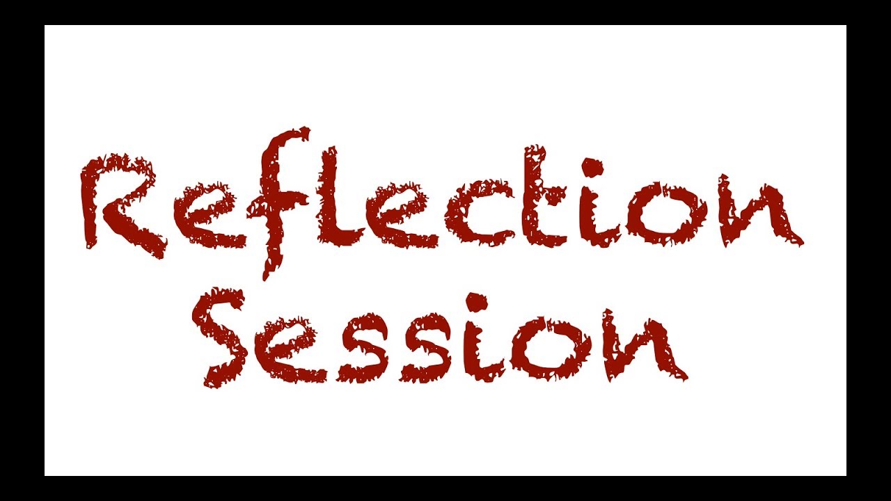 Reflection Session - YouTube