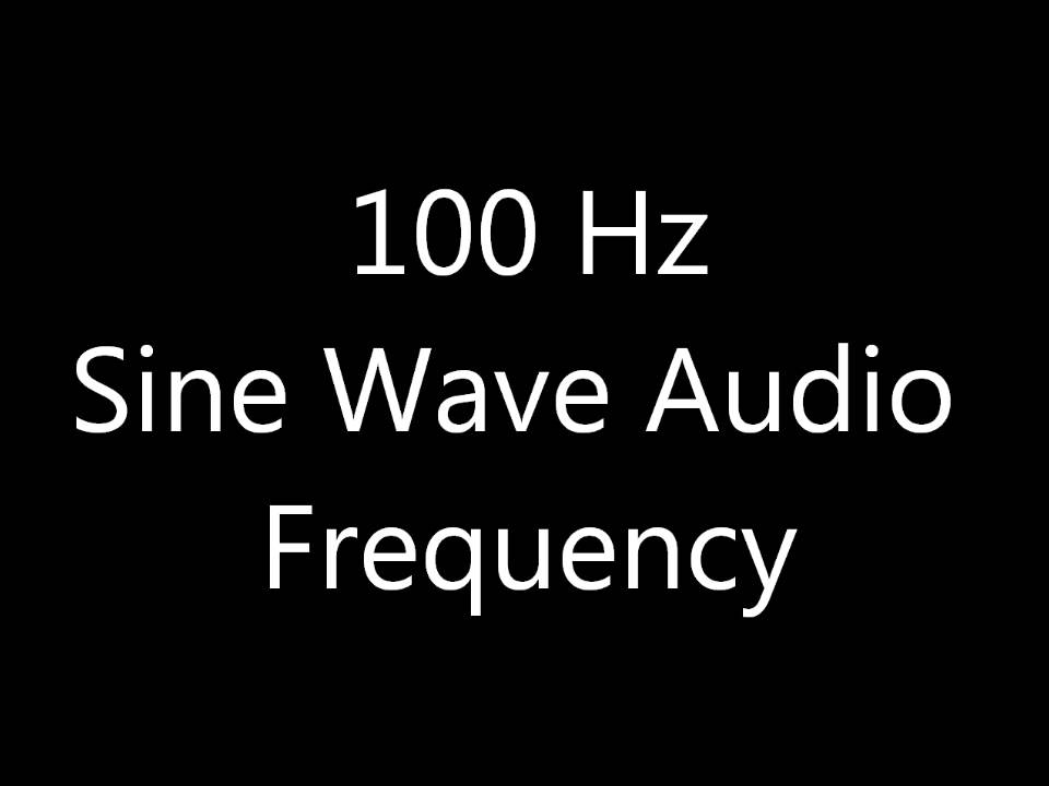 100 Hz Sine Wave Sound Frequency Tone - YouTube