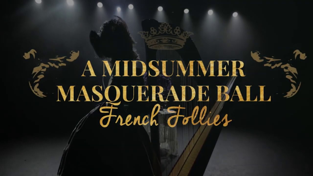 A Midsummer Masquerade Ball: French Follies - YouTube