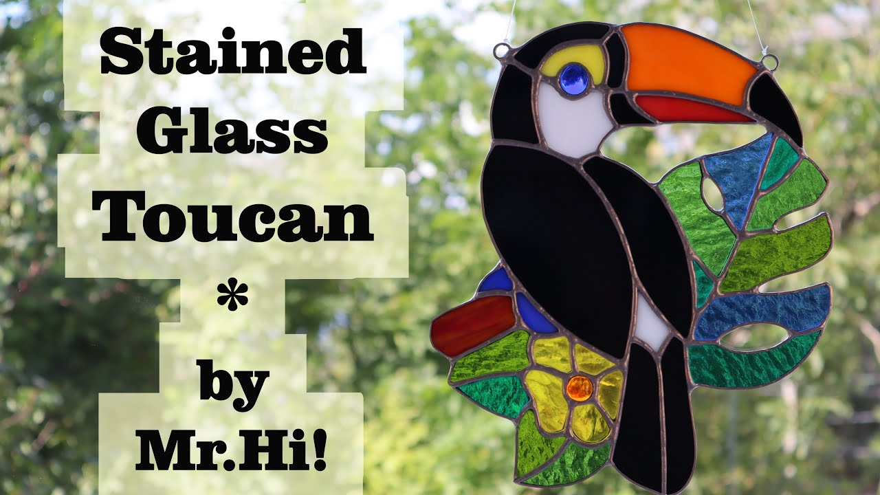 Stained Glass Project Toucan by Mr Hi! - YouTube