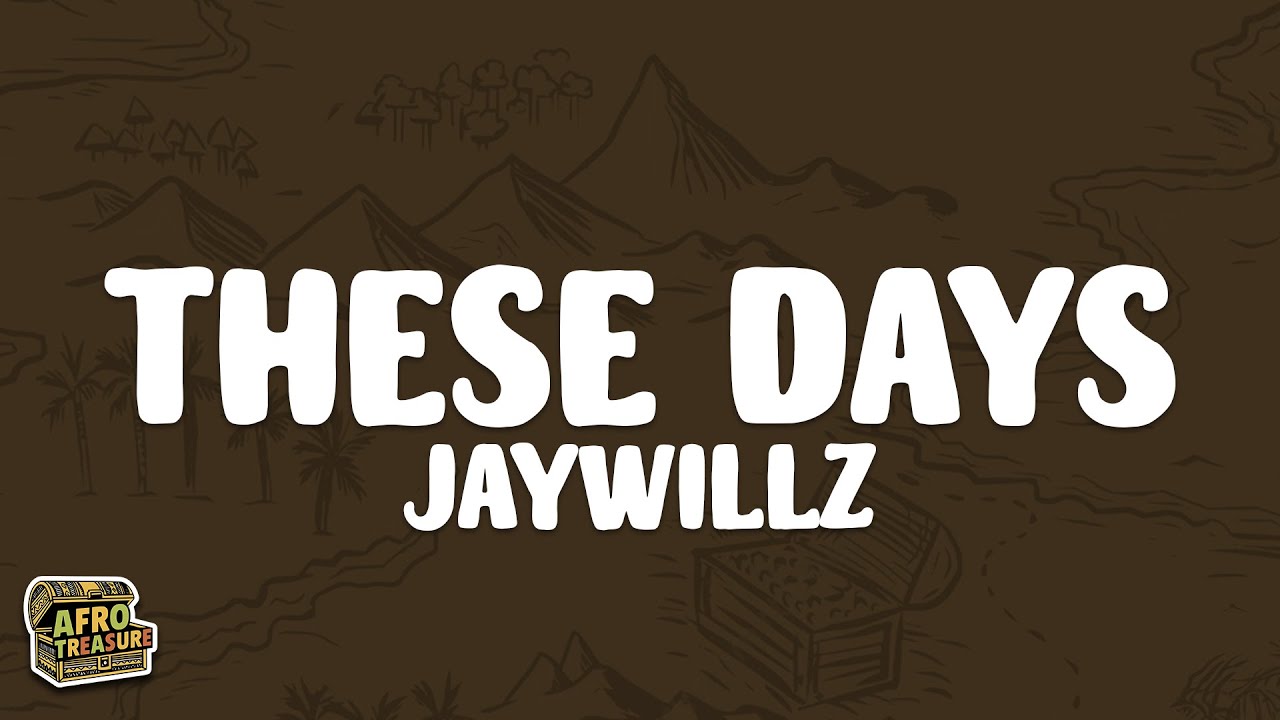 Jaywillz - These Days (Lyrics) - YouTube