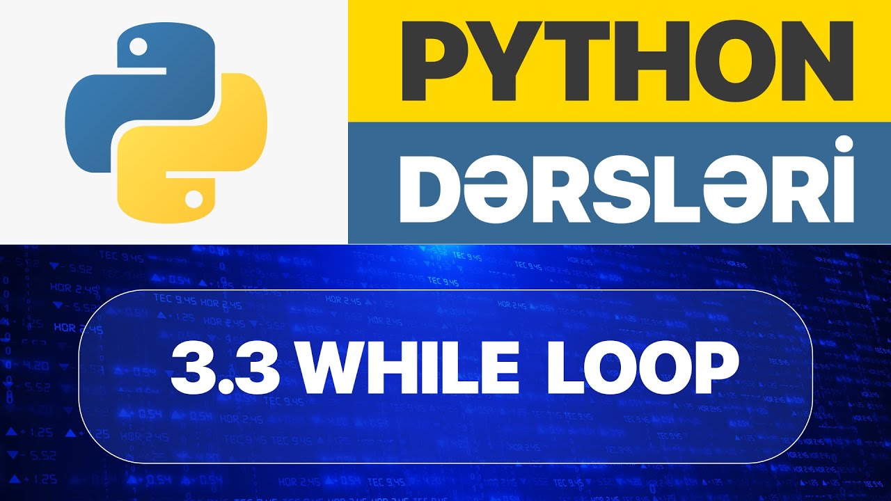 Python dərsləri - 3.3. Python LOOPS I WHILE LOOP I Python dongüleri I Proqramlaşdırma dərsləri ...