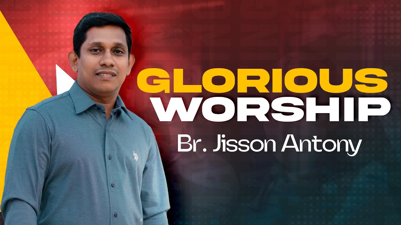 Glorious Worship | Br. Jisson Antony - YouTube