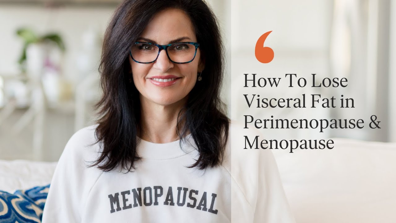How To Lose Visceral Fat in Perimenopause & Menopause: Details in ...