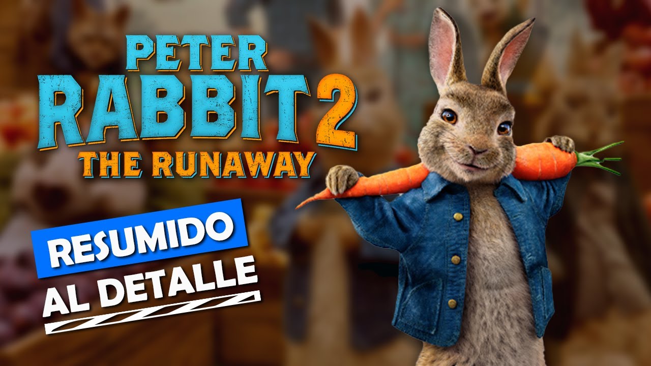 Peter Rabbit 2: A La Fuga 🐇 | RESUMEN EN 9 MINUTOS - YouTube
