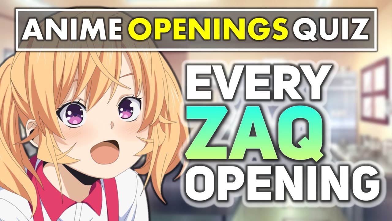 ANIME OPENING QUIZ: Every ZAQ Opening! (2012–2023) - YouTube