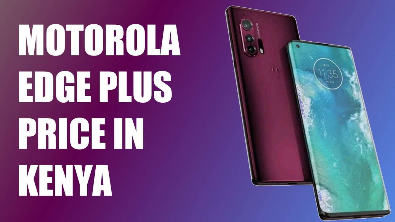 Motorola Edge Plus Price in Kenya - YouTube