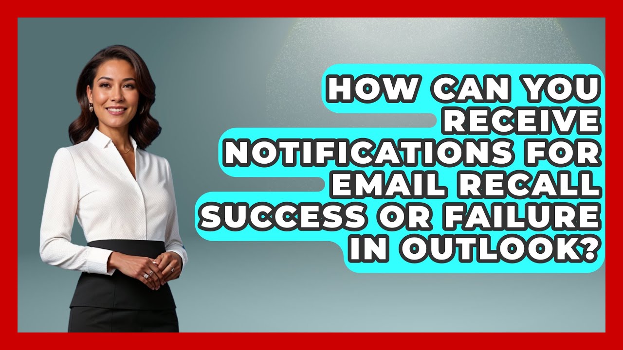 How Can You Receive Notifications for Email Recall Success or Failure ...