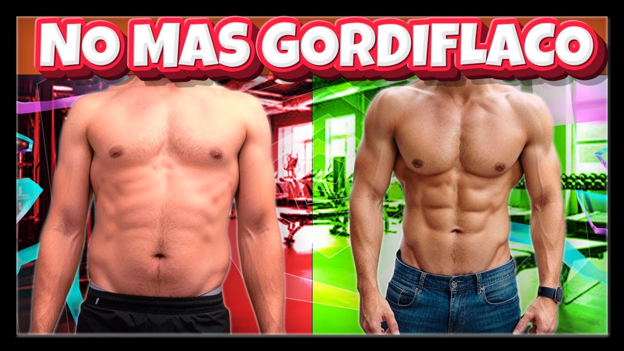 COMO DEJAR DE SER GORDIFLACO O "SKINNYFAT" - YouTube