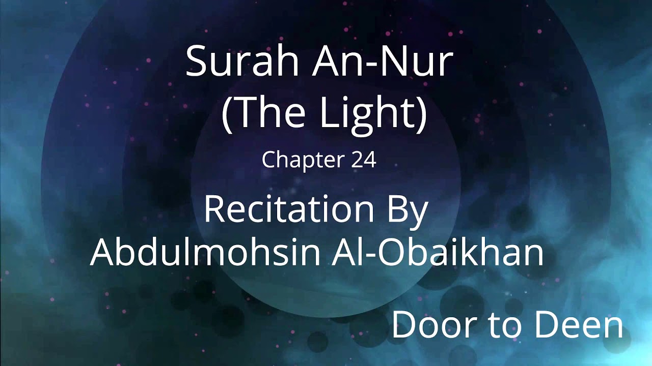 Surah An Nur The Light Abdulmohsin Al Obaikhan Quran Recitation