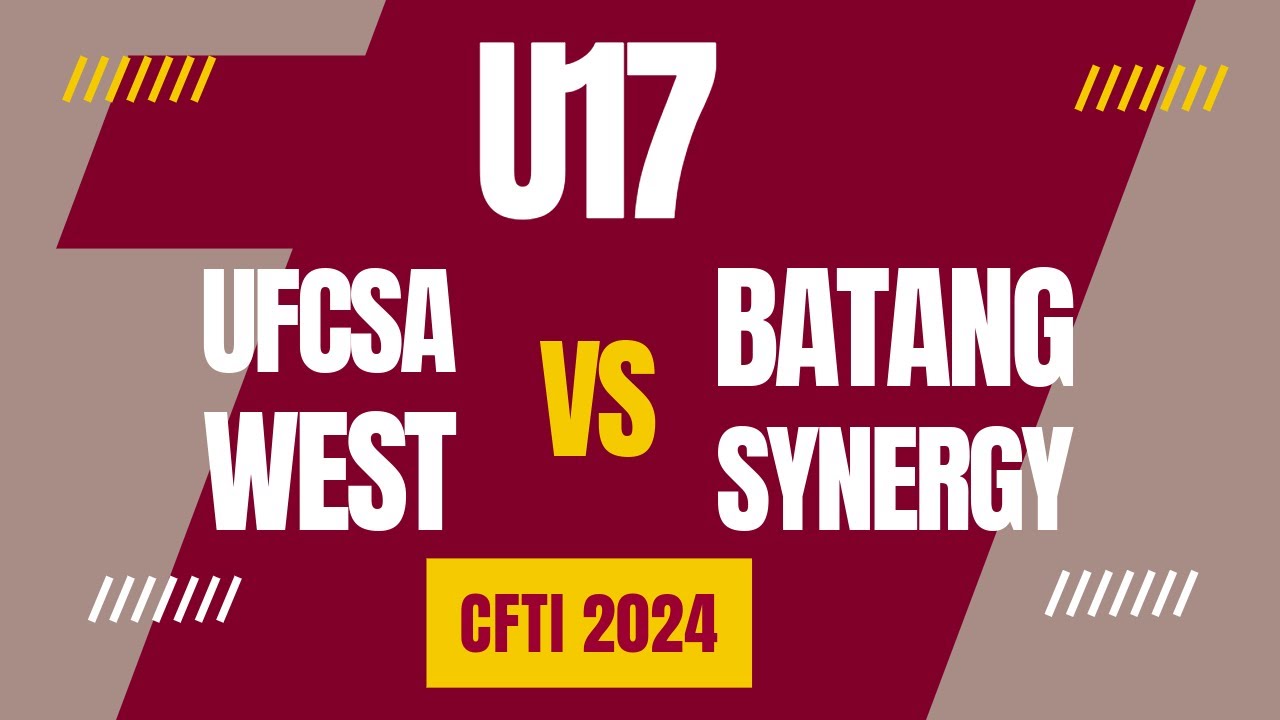 CFTI 2024 U17 UFCSA West vs BATANG SYN - YouTube