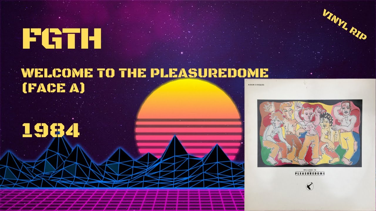 FGTH - Welcome To The Pleasuredome (Face A) (1984) - YouTube