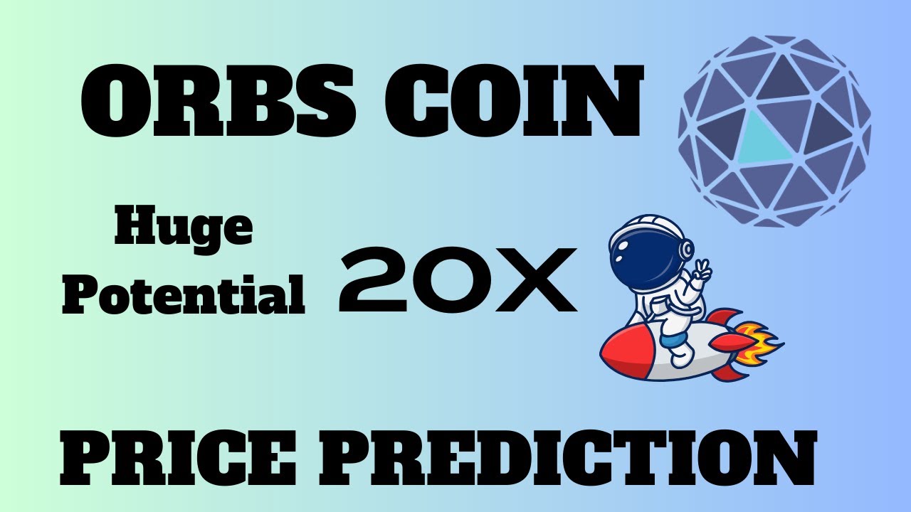 Orbs Coin Price Prediction | Huge Potential 20X Return Confirmed | Orbs ...