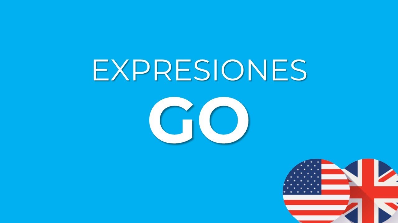 Principales EXPRESIONES con GO en INGLÉS - YouTube