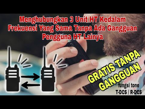 Menghubungkan 3 Unit HT Kedalam Frekuensi Yang Sama Tanpa Ada Gangguan ...