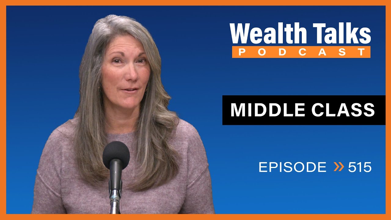 Middle Class | Wealth Talks Podcast | Episode 515 - YouTube