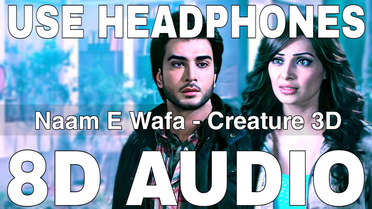 Naam E Wafa (8D Audio) || Creature 3D || Bipasha Basu || Farhan Saeed ...