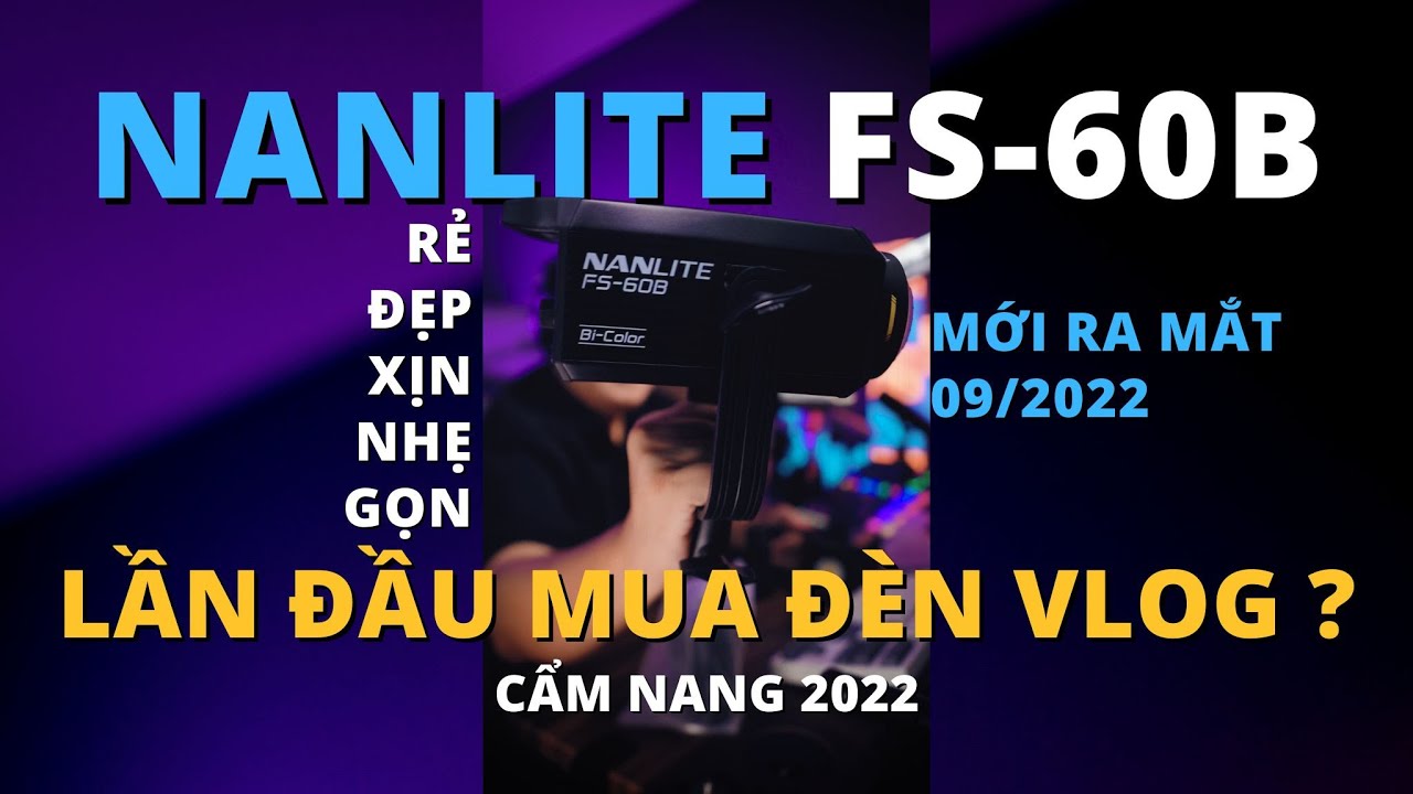Nanlite FS-60b Đèn ngon cho người khởi đầu làm VLOG, Youtube, tiktok, sáng tạo nội dung - YouTube
