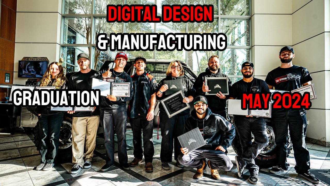 Digital Design & Manufacturing | The Fab School Graduation | May 16th ...